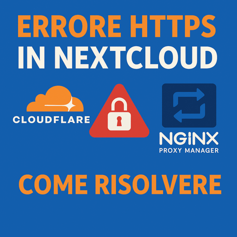 Errore HTTPS in Nextcloud con Cloudflare e Nginx Proxy Manager: come risolvere